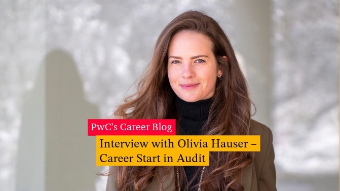 Interview with Olivia Hauser – Career Start in Audit | PwC Switzerland